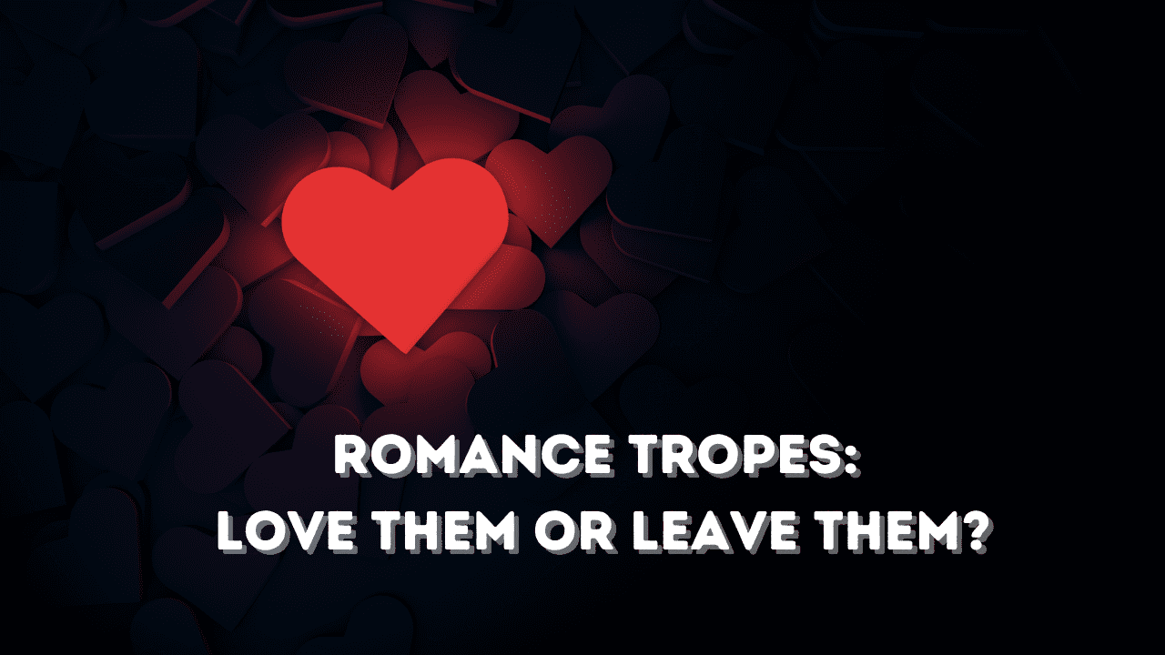 Romance Tropes: Love Them or Leave Them? - AutoCrit Online Editing