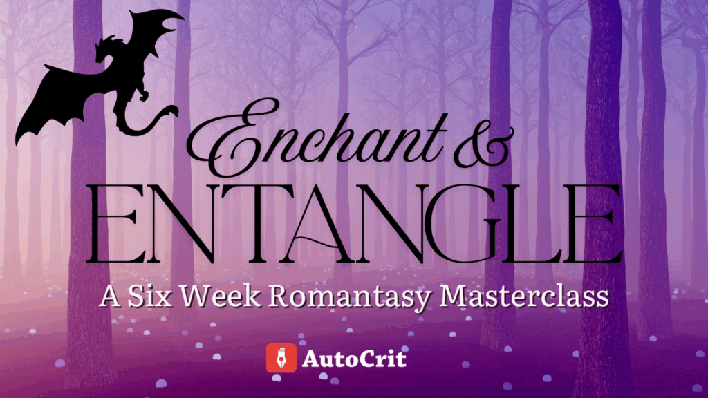 Enchant & Entangle: A Six Week Romantasy Masterclass - AutoCrit Online ...