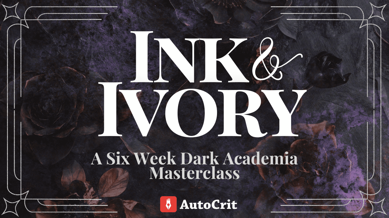 Ink & Ivory: A Dark Academia Masterclass - AutoCrit Online Editing
